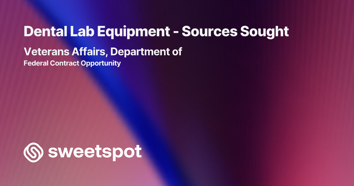 Dental Lab Equipment - Sources Sought