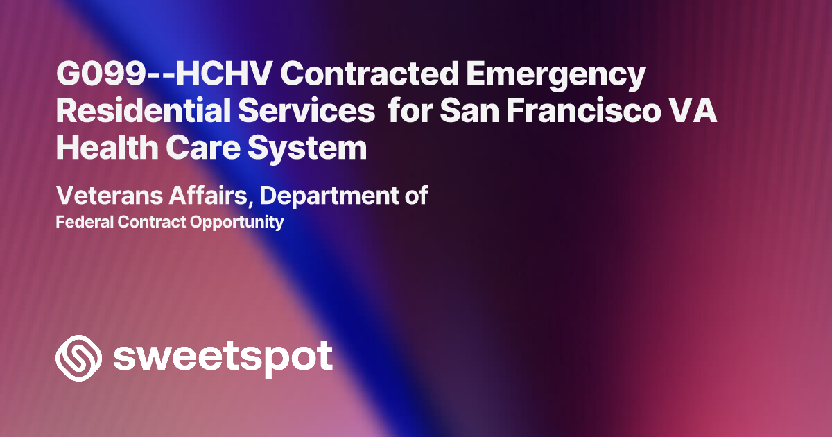 G099--HCHV Contracted Emergency Residential Services for San Francisco VA Health Care System