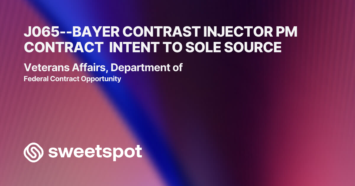 J065--BAYER CONTRAST INJECTOR PM CONTRACT INTENT TO SOLE SOURCE