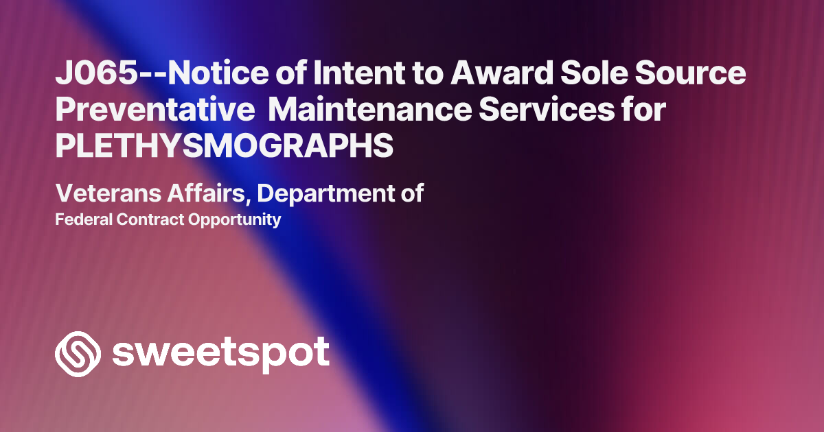 J065--Notice of Intent to Award Sole Source Preventative Maintenance ...