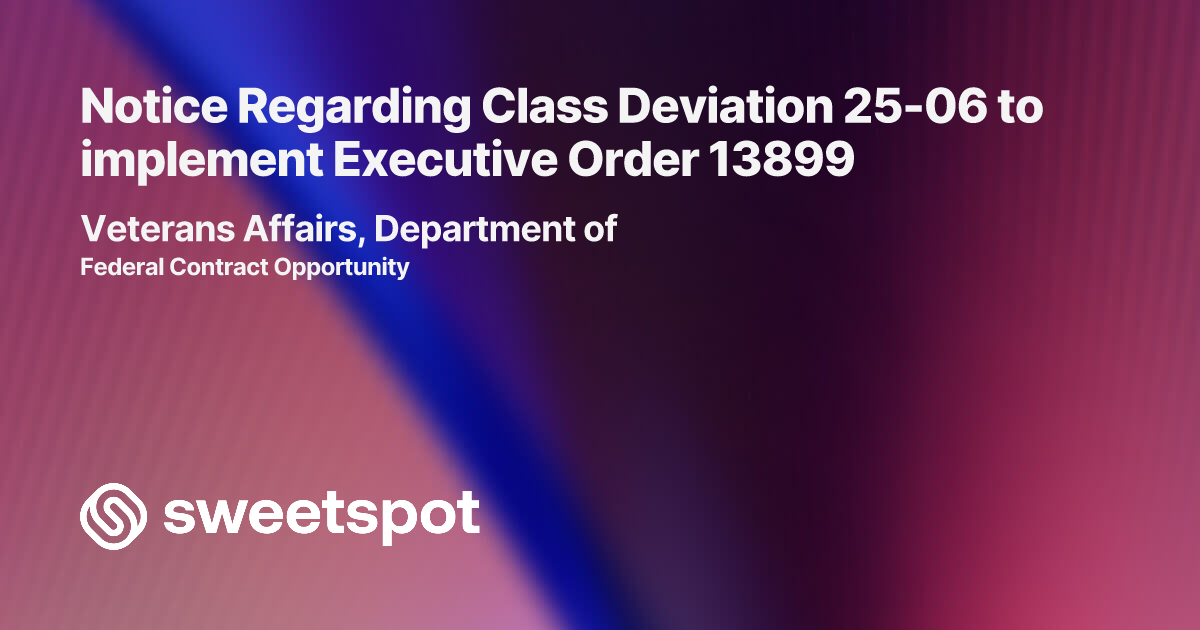 Notice Regarding Class Deviation 25-06 to implement Executive Order 13899