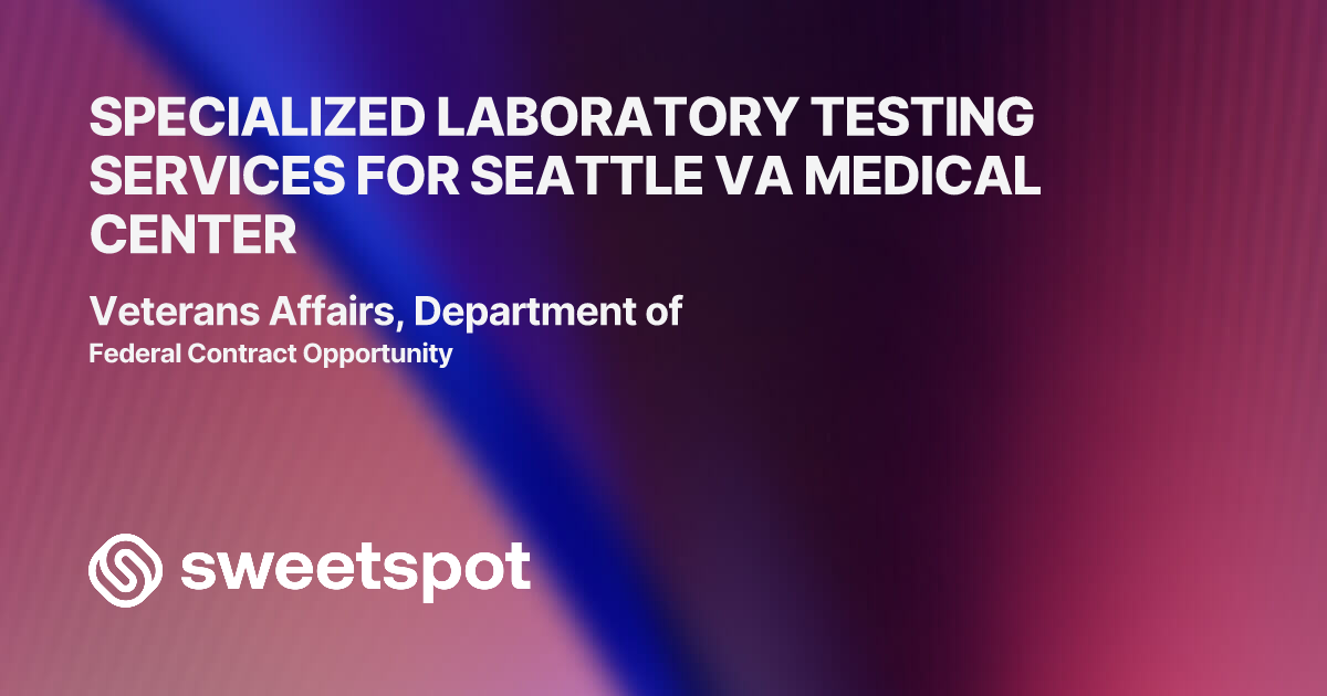 SPECIALIZED LABORATORY TESTING SERVICES FOR SEATTLE VA MEDICAL CENTER