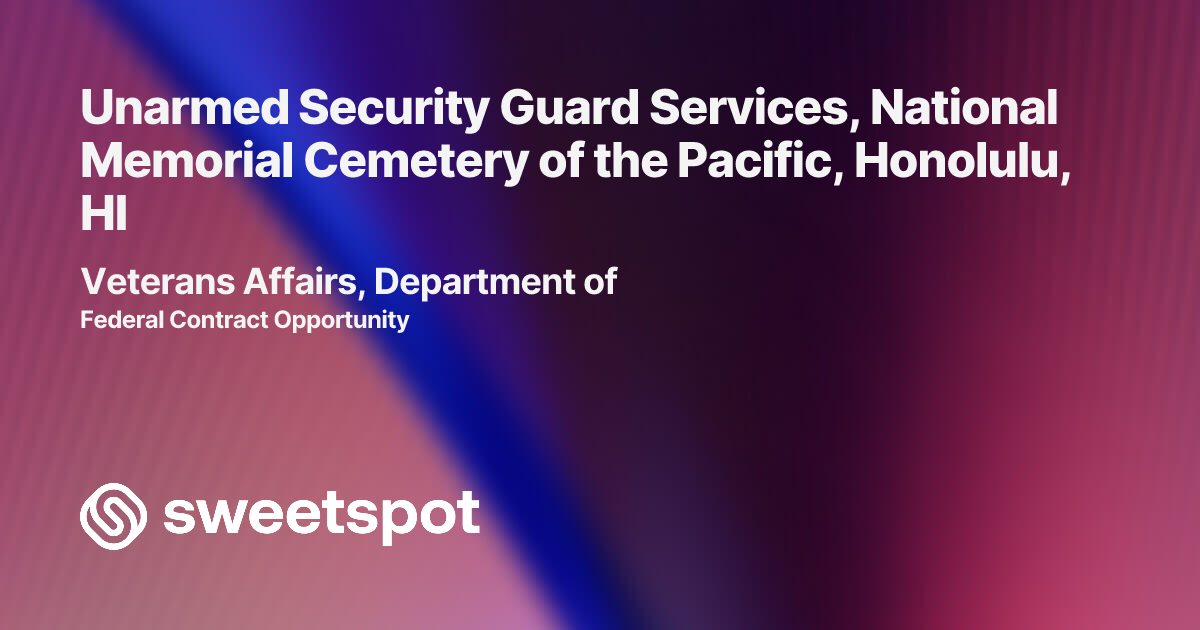 Unarmed Security Guard Services, National Memorial Cemetery of the ...